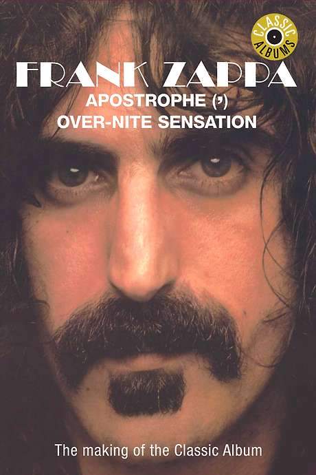 Classic Albums: Frank Zappa - Apostrophe (’) Over-Nite Sensation (2006 ...