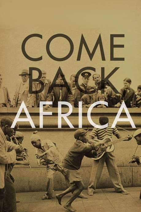 Come Back, Africa (1959) Full Movie Summary & Plot Explained