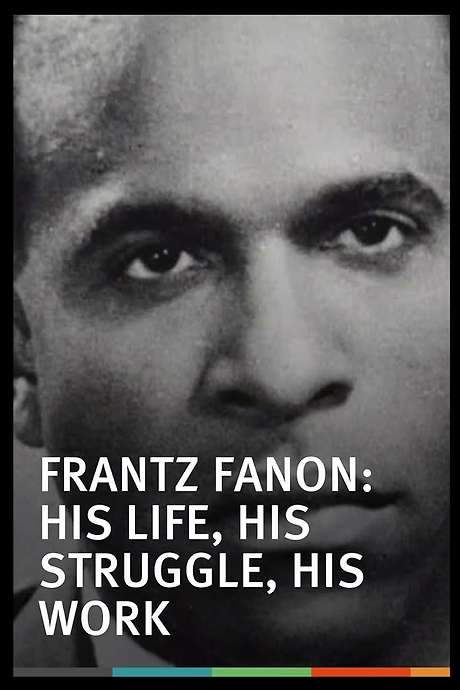 Frantz Fanon: His Life, His Struggle, His Work (2001) Full Movie ...