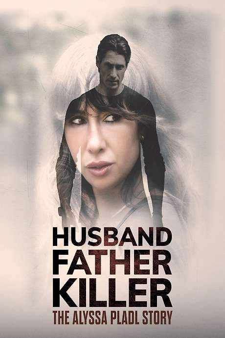 Husband, Father, Killer: The Alyssa Pladl Story (2024) – Plot Summary ...