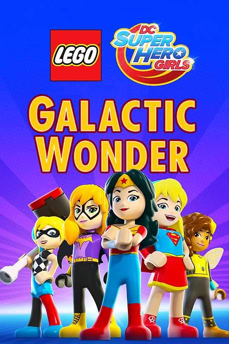 LEGO DC Super Hero Girls: Galactic Wonder (2017) – Plot Summary, Cast ...