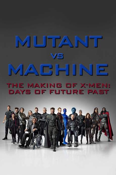 Mutant vs. Machine: The Making of X-Men: Days of Future Past (2015 ...