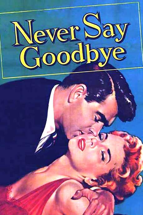 Never Say Goodbye (1956) Full Movie Summary & Plot Explained