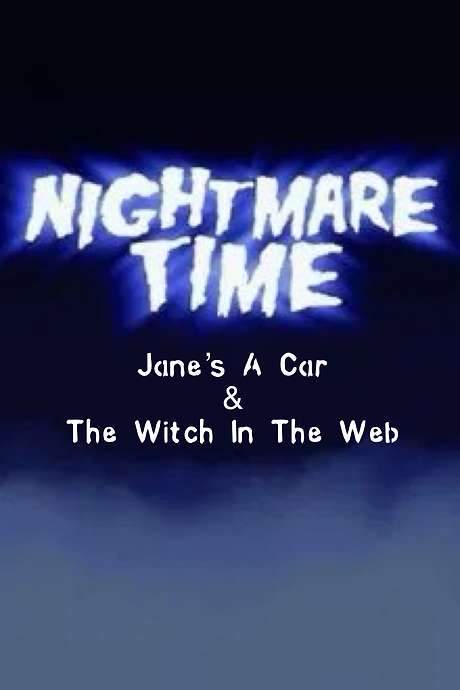 Nightmare Time: Jane’s A Car & The Witch In The Web (2020) – Plot ...