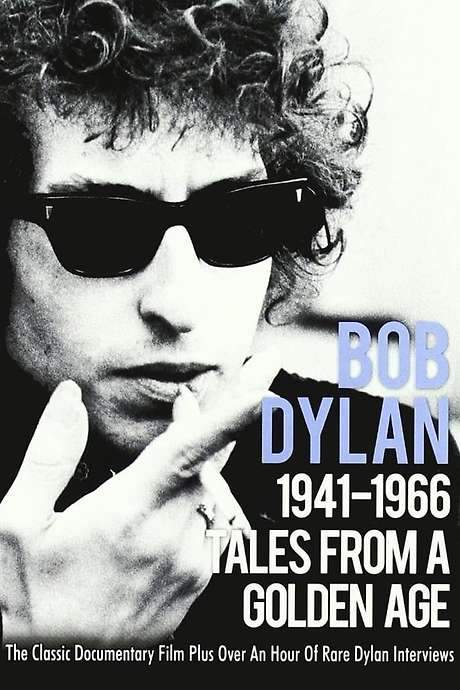 Tales From a Golden Age: Bob Dylan 1941-1966 (2004) Full Movie Summary ...