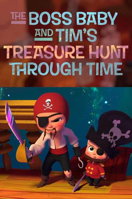 The Boss Baby and Tim’s Treasure Hunt Through Time (2017) – Plot ...