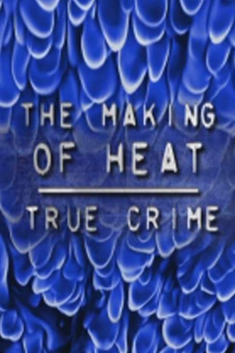 The Making of ‘Heat’ (2005) Timeline – Scene-by-Scene Guide
